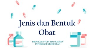 PERTEMUAN 2_FARMAKOLOGI_JENIS DAN BENTUK OBAT.pptx