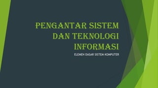 Pertemuan 3 elemen dasar sistem komputer | PPT