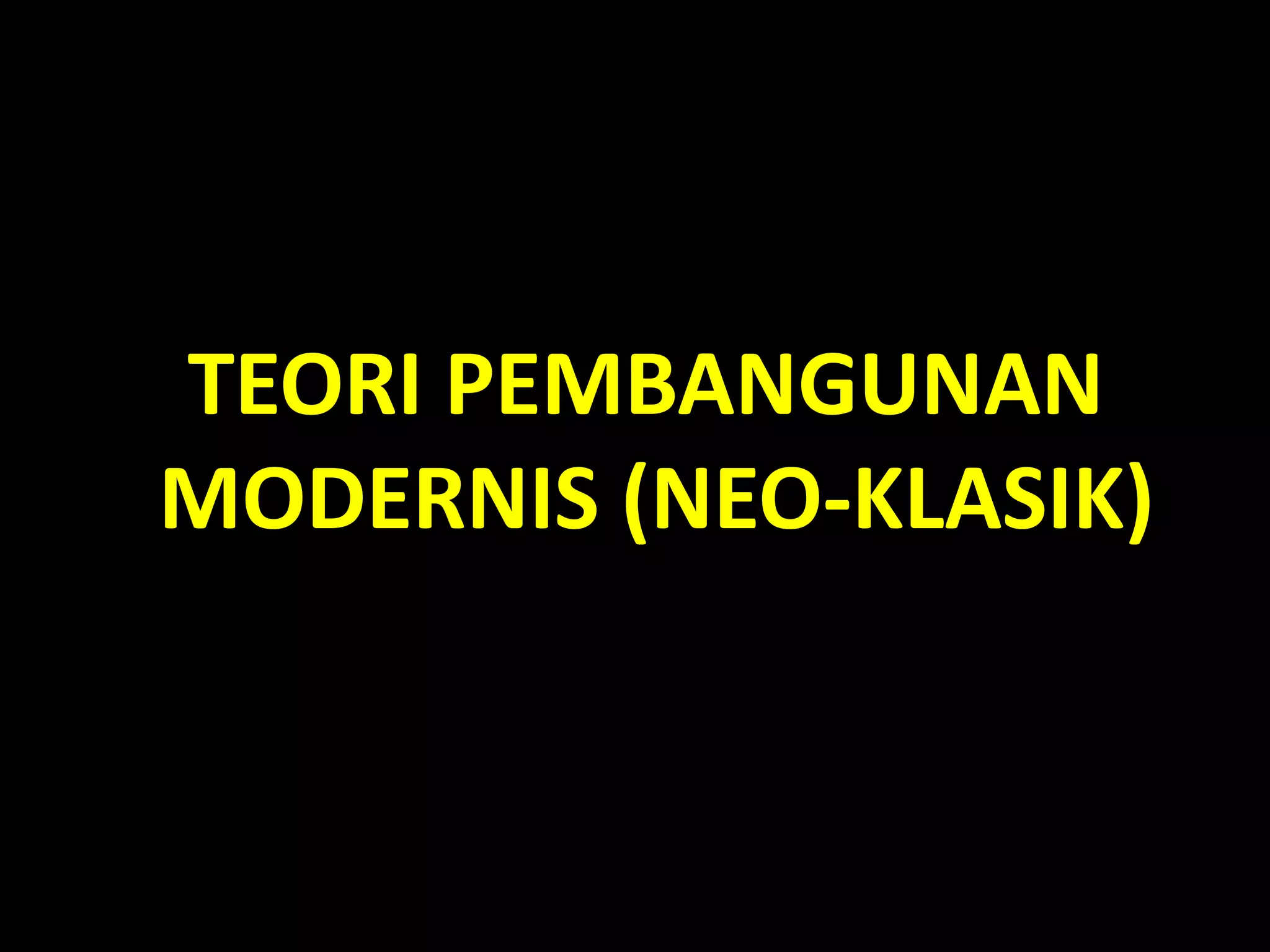 Teori pembangunan klasik dan neo-klasik (modernis) | PPSX