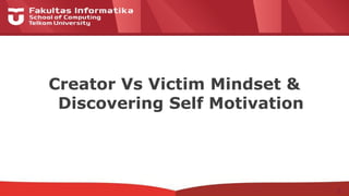 pendidikan karakter____Pertemuan 3 - Victim Vs Creator Mindset-RSC (1).pptx