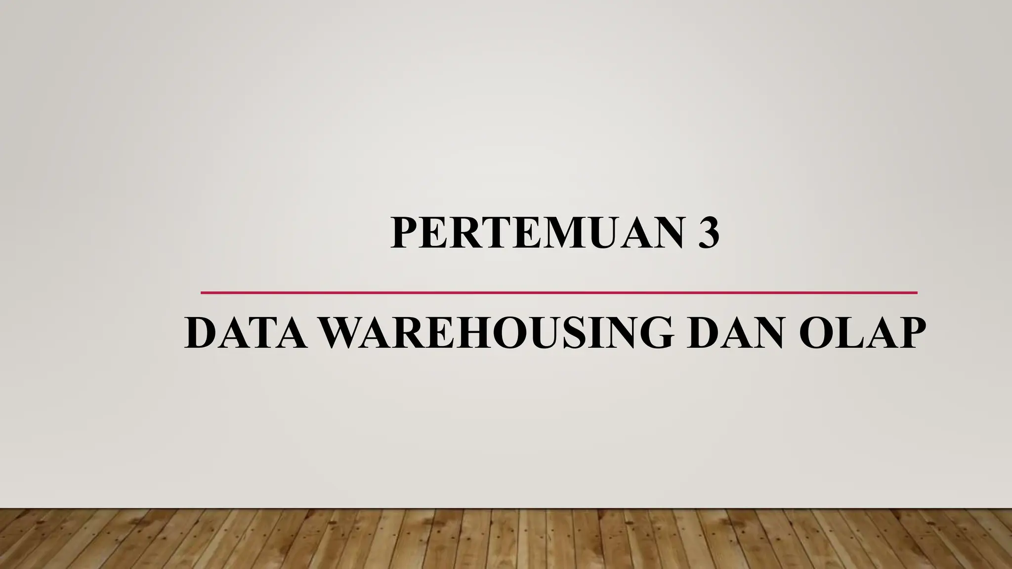 Pertemuan 3 Data Warehousing dan OLAP.pptx