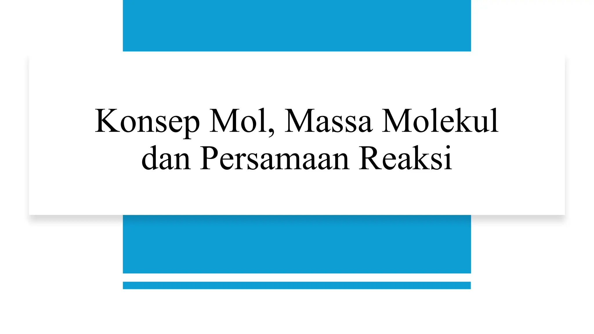 Pertemuan 3_Konsep mol, massa molekul dan persamaan reaksi.pptx