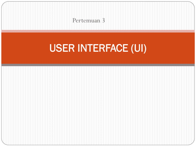 Pertemuan 3 user interface (ui) | PPT