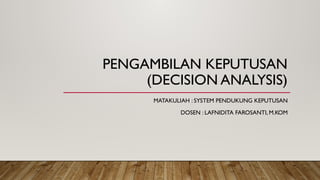 Pengambilan Keputusan (Decision Analysis) | PPTX