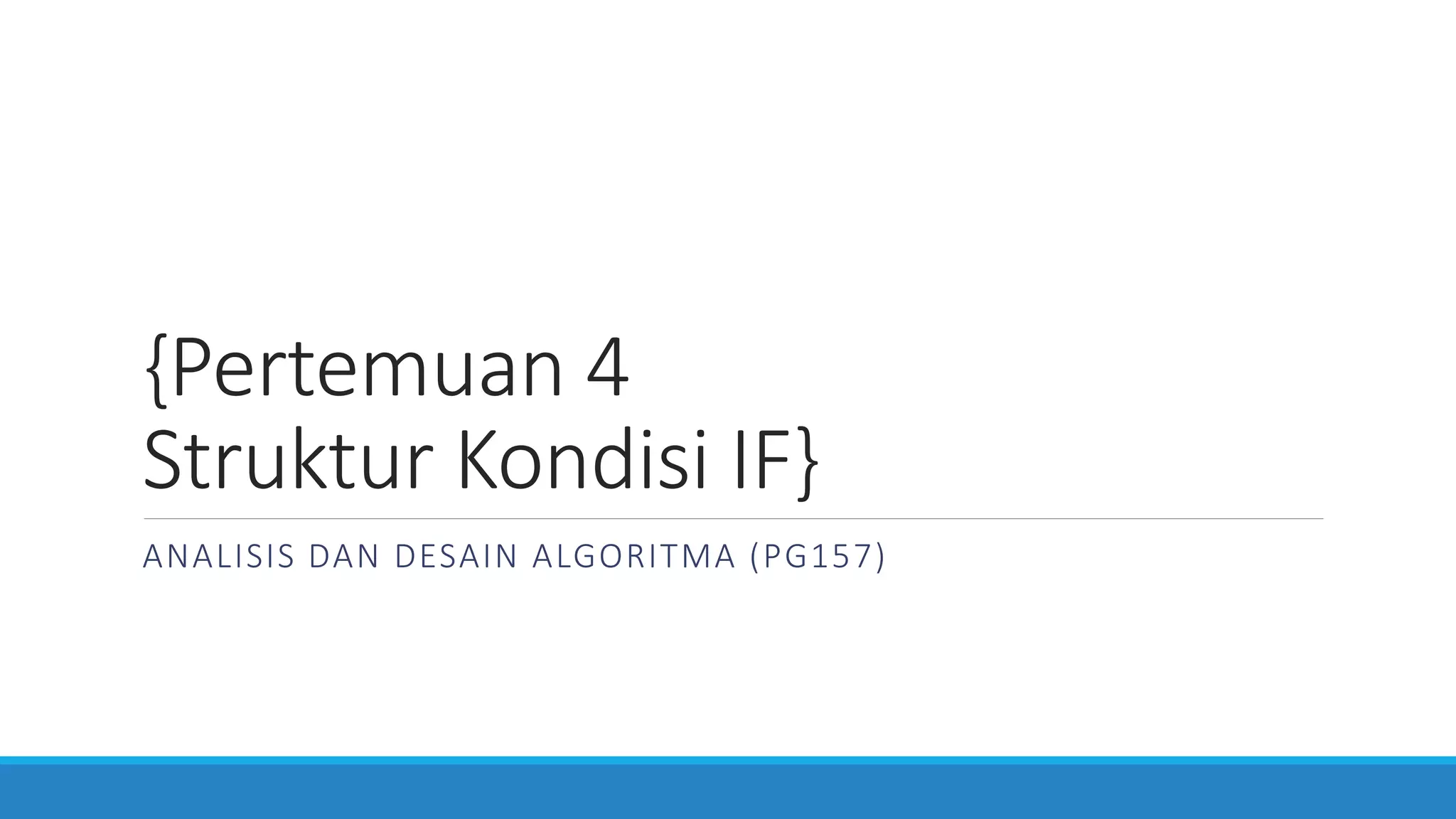 Pertemuan 4 - Struktur Kondisi IF | PPTX