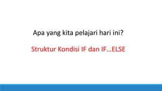 Pertemuan 4 - Struktur Kondisi IF | PPTX