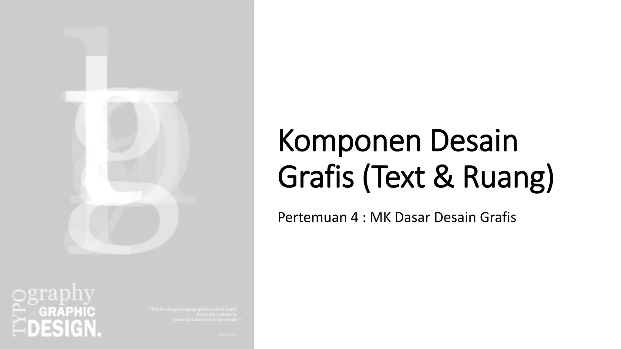 Pertemuan 4 Komponen Desain Grafis (Teks & Ruang).pptx