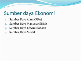 PERTEMUAN 5 SUMBER DAYA EKONOMI, KEBUTUHAN MANUSIA, BARANG DAN JASA.ppt