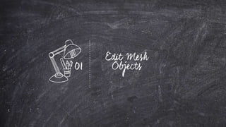 Blender - Edit Mesh Objects | PPTX