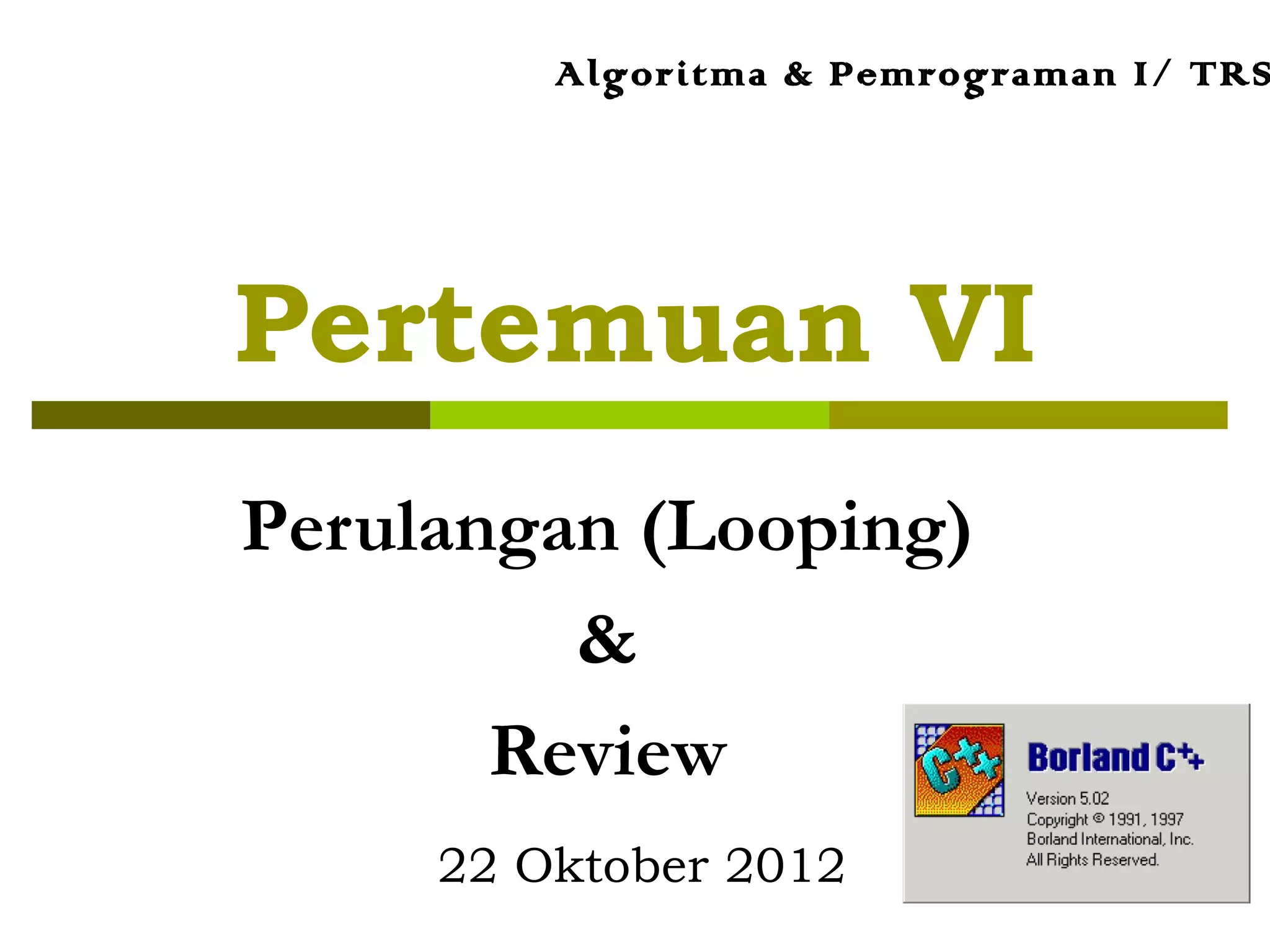 Pertemuan 6 : Algoritma & Pemrograman | PPT