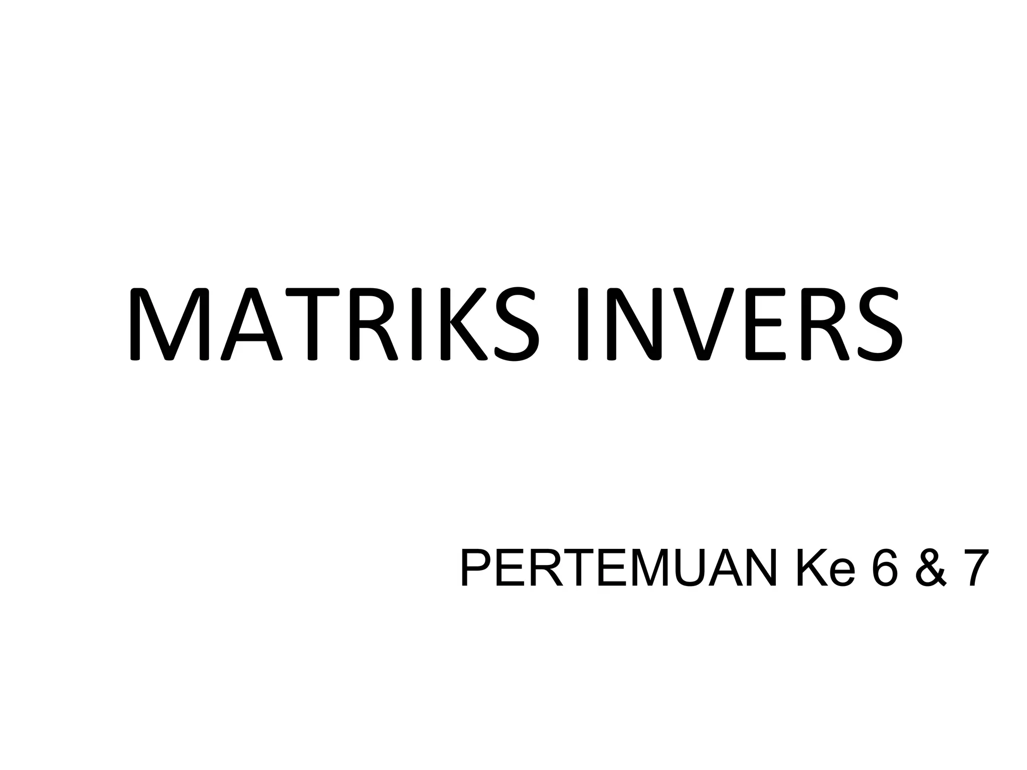 Materi Pertemuan Ke 6 Invers Matriks.ppt