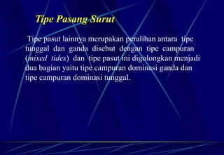 Pertemuan 6-PROSES DAN TIPE PASANG SURUT-MAHBUB (1).pdf