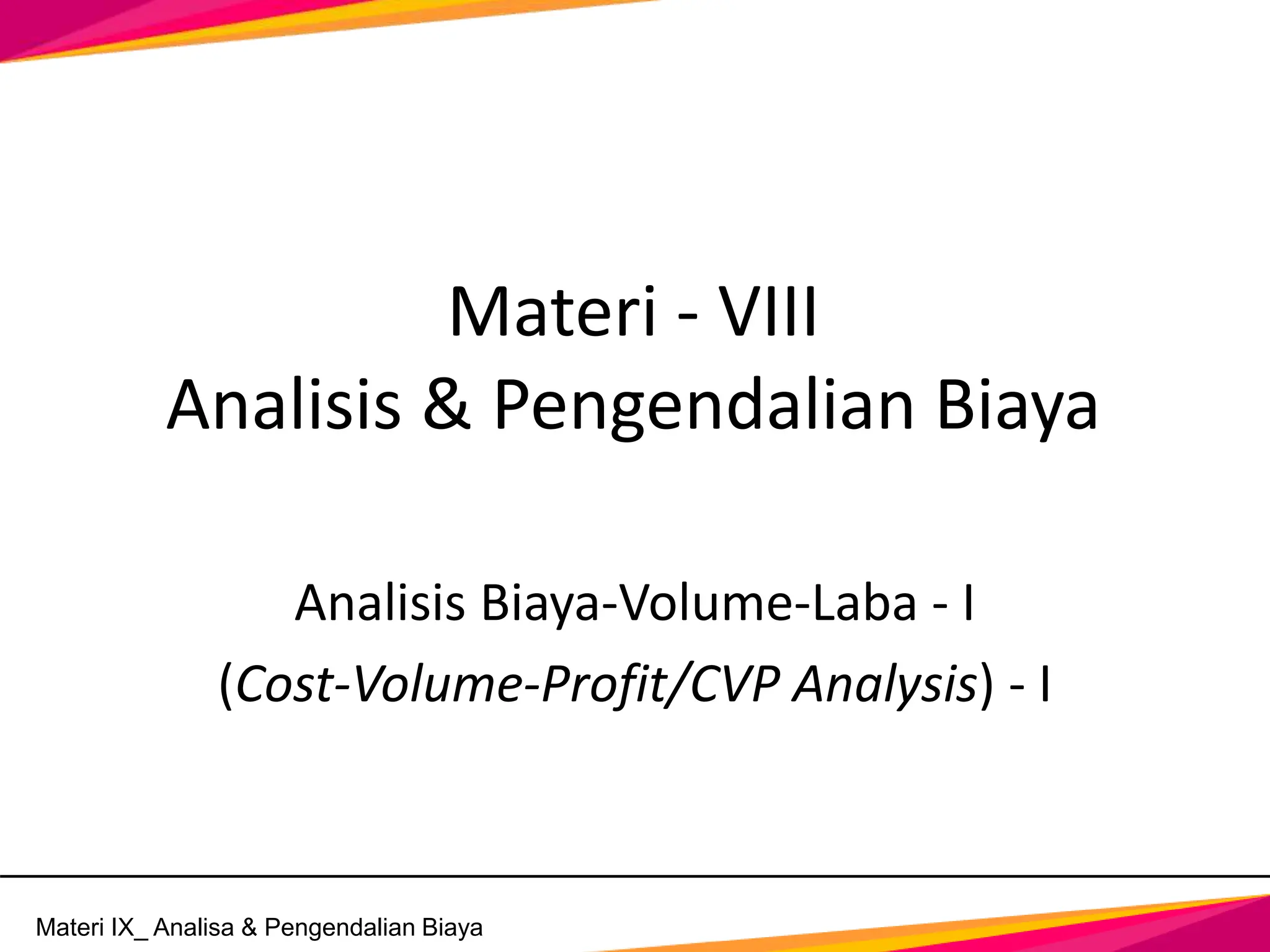 PERTEMUAN 9. CVP Analysis ( Cost-Volume-Profit) - I.pptx