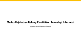Modus Kejahatan Bidang Pendidikan Teknologi Informasi | PPT