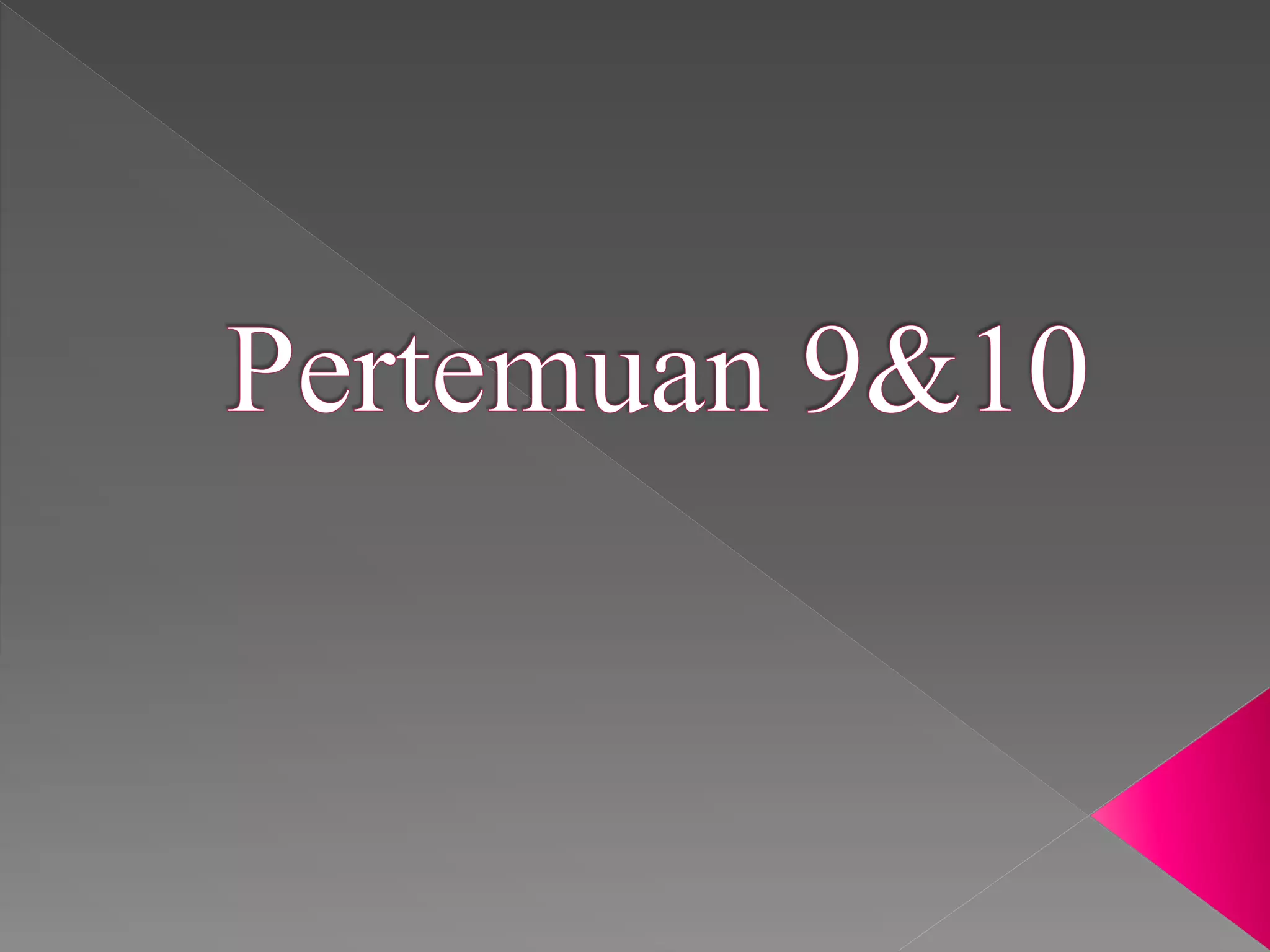Pertemuan 9&10 | PPT