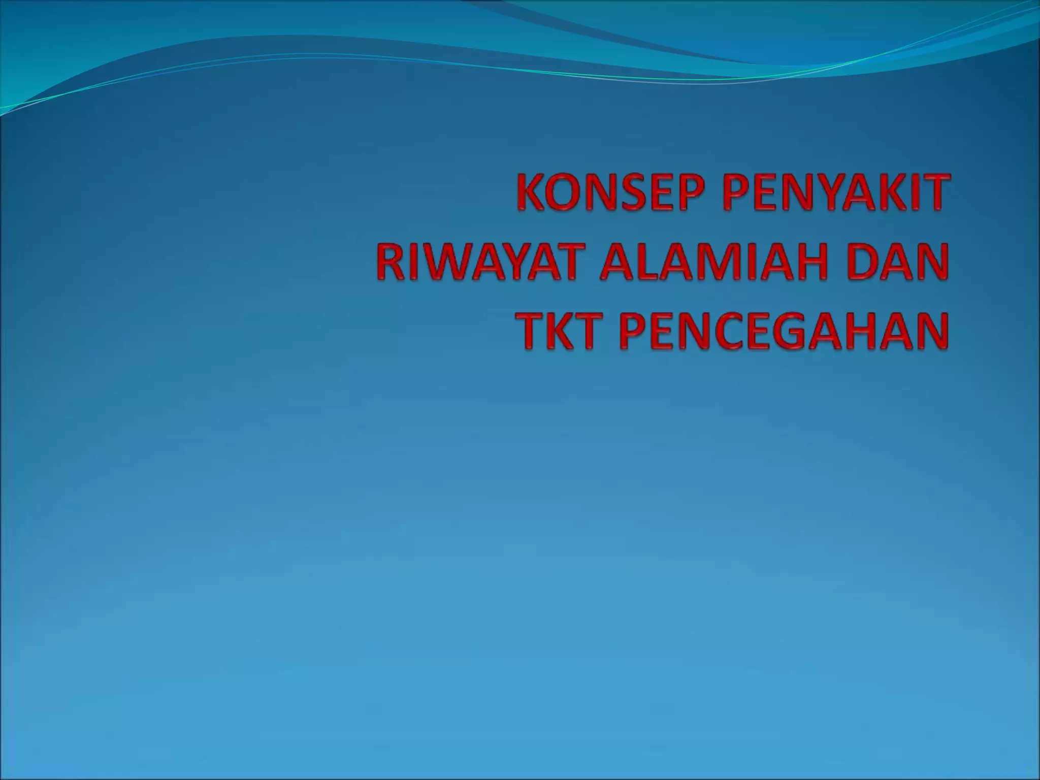 Pertemuan 9 Konsep Penyakit, riwayat alamiah dan tkt pencegahan.ppt