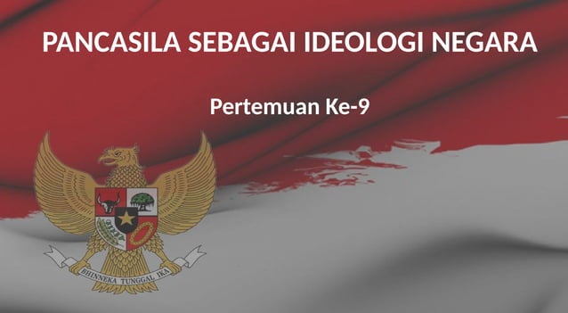 Pertemuan 9_Pancasila sebagai Ideologi Negara (1).pptx