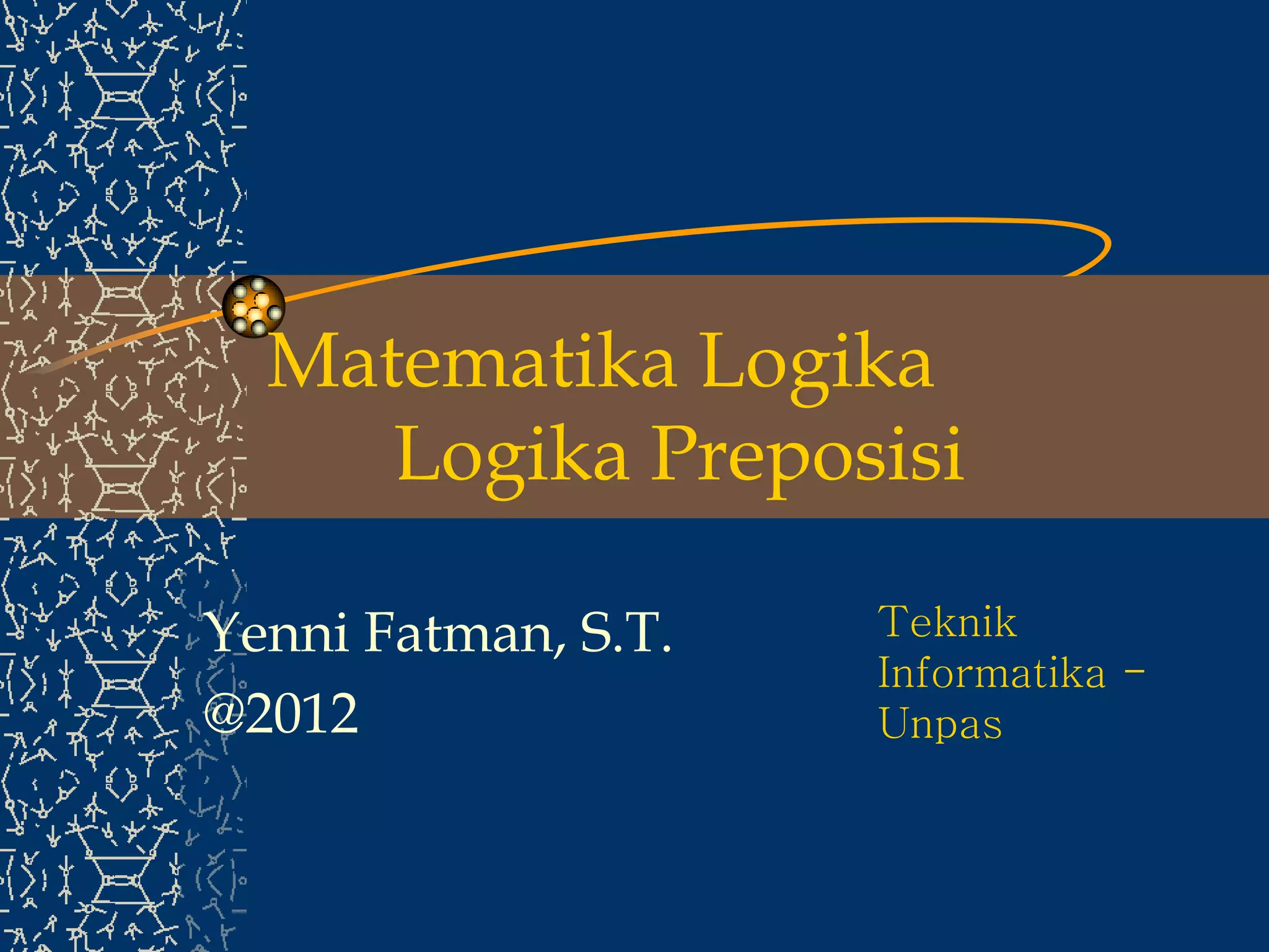 Matematika Logika - Kalkulus Proposisi bagian 2 Oleh Yeni Fatman, ST | PDF