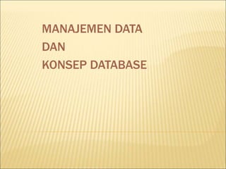 Pertemuan III-Manajemen Data dan Konsep Database.ppt