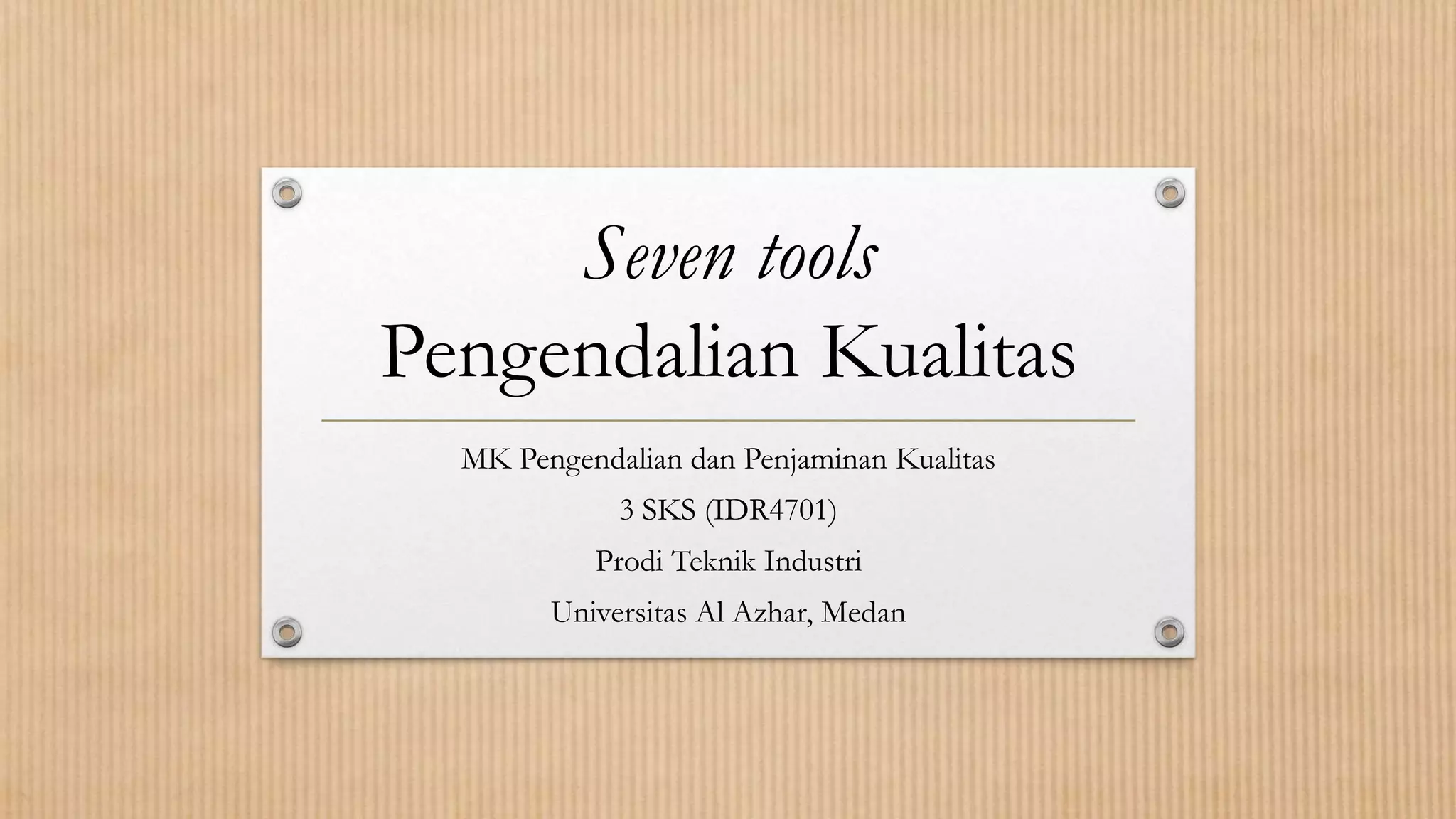 seven tools dalam pengendalian dan penjaminan kualitas | PPT