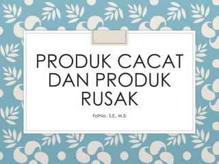 PERTEMUAN IX PRODUK CACAT DAN PRODUK RUSAK.ppt