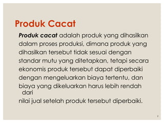 PERTEMUAN IX PRODUK CACAT DAN PRODUK RUSAK.ppt