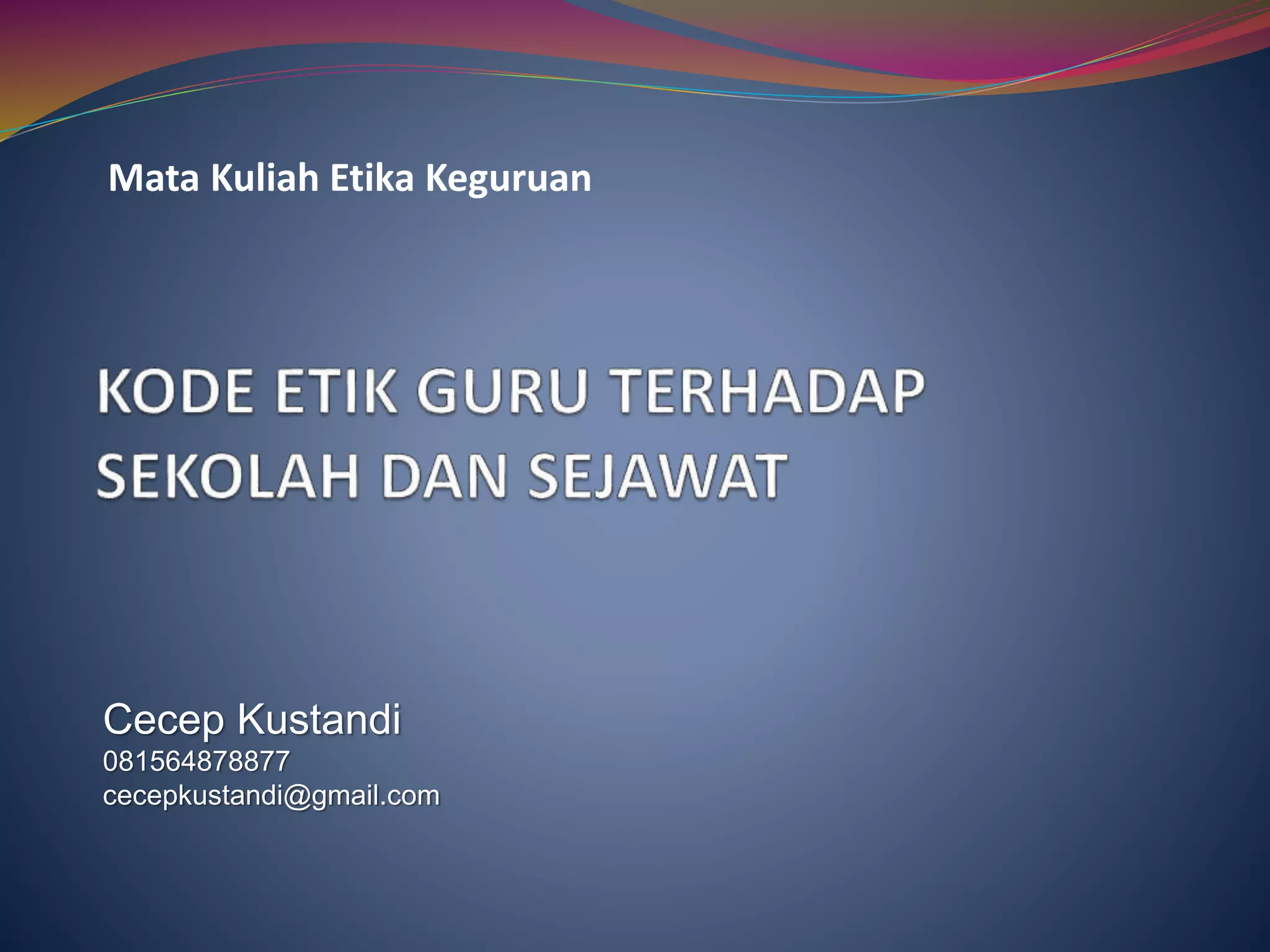 kode etik guru terhadap sekolah dan sejawat | PPT