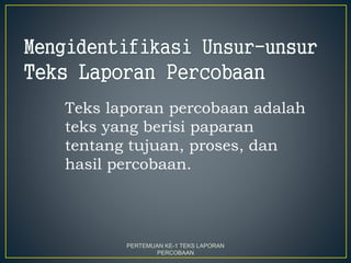 Pertemuan Ke-1 Kelas IX Teks Laporan Percobaan.pptx