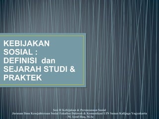 Pertemuan ke 2 - definisi studi dan praktek kebijakan sosial | PPT