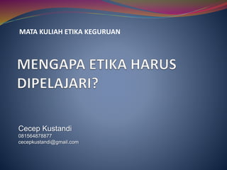 mengapa etika keguruan harus dipelajari | PPTX