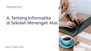 Tentang Informatika di Sekolah Menengah Atas | PPTX