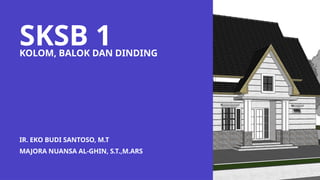 Pertemuan ke-3_Kolom, Balok, dan Dinding.pptx