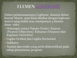 Pertemuan ke 6 & 7 - logical framework approach | PDF