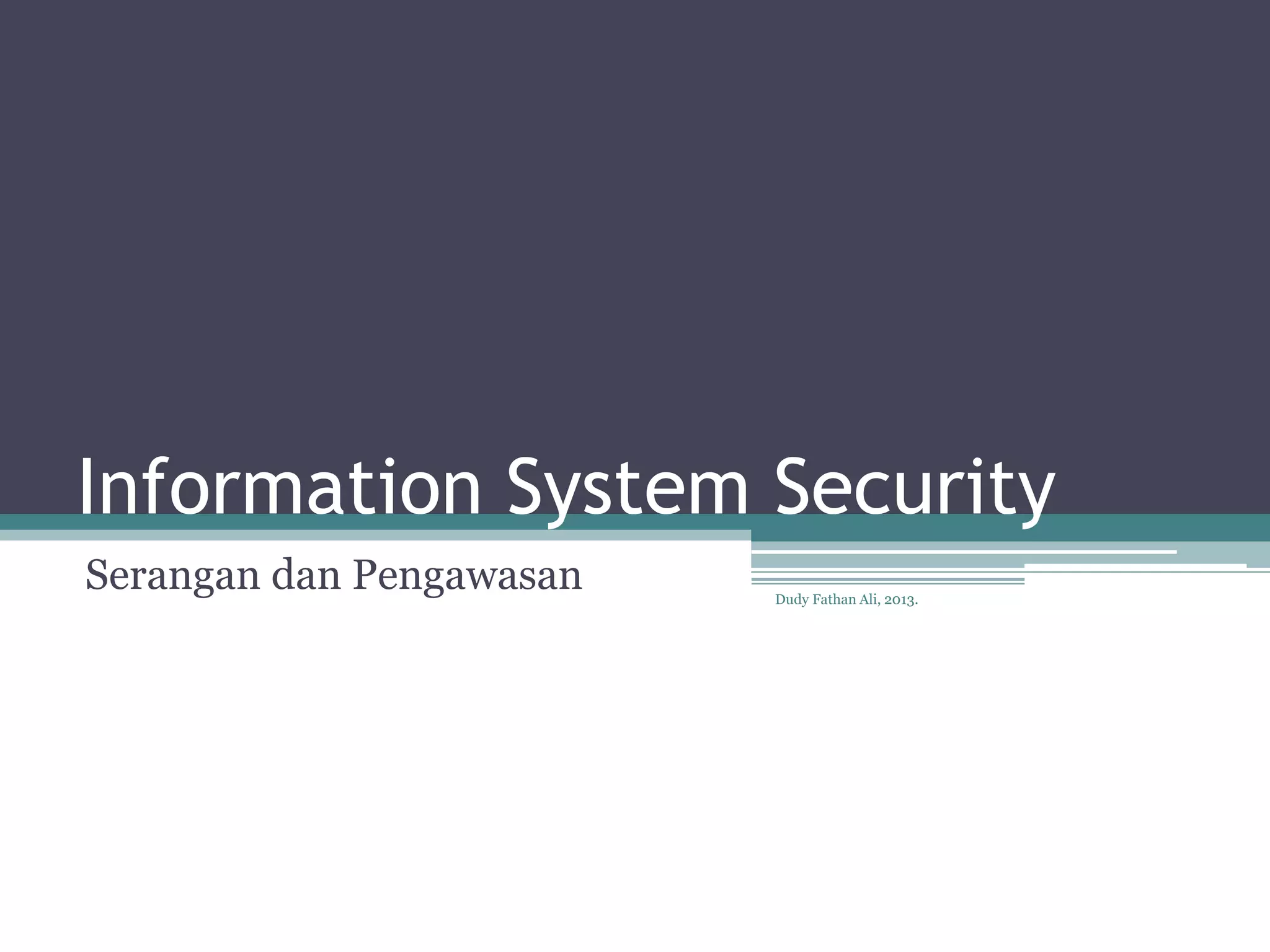 Information System Security - Serangan dan Pengawasan | PPTX