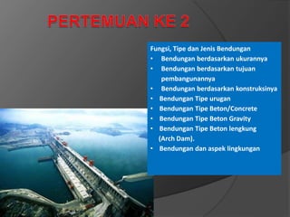 Pertemuan ke 2_Tipe dan Jenis Bendungan.pdf
