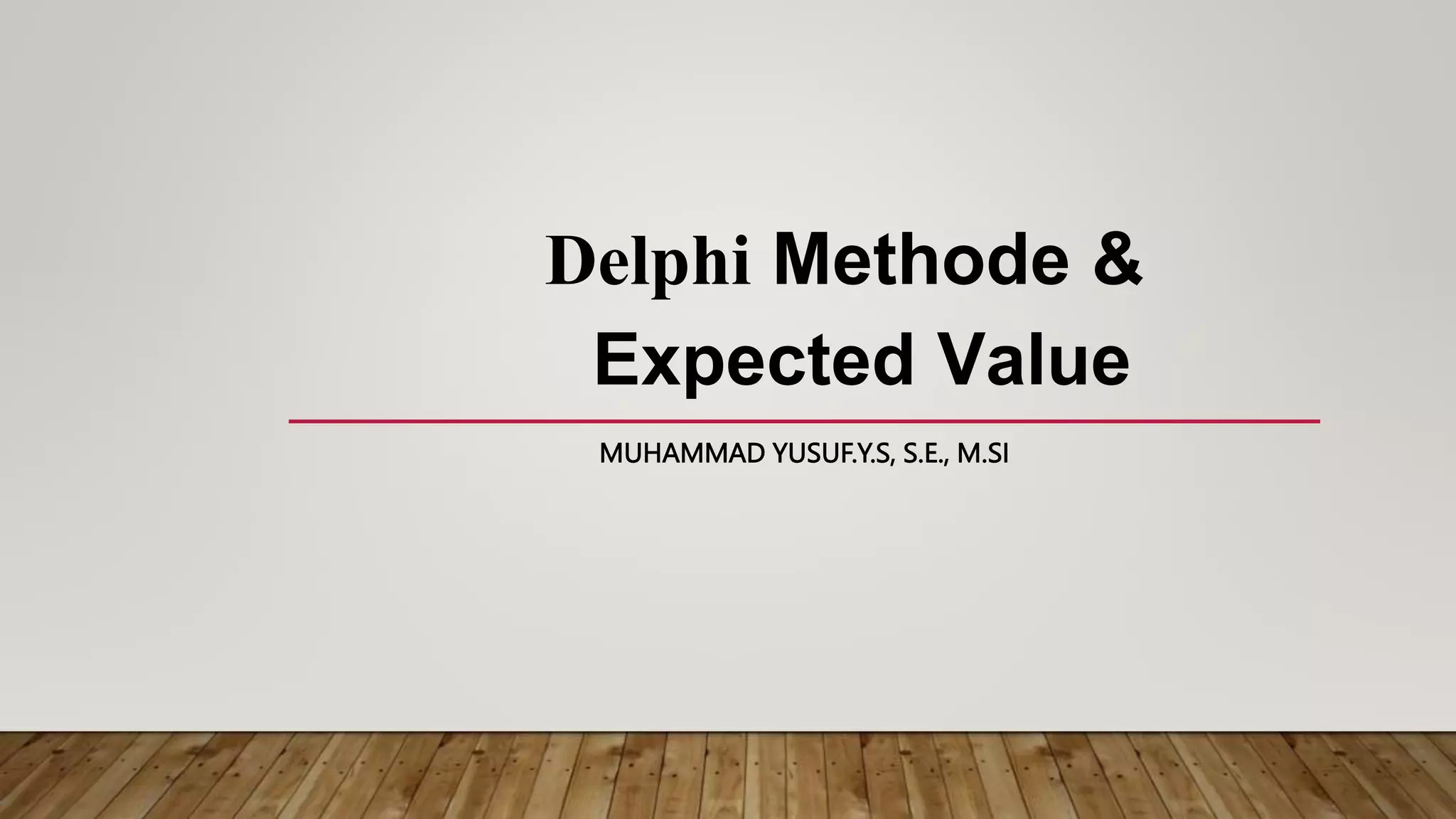 pertemuan ke 4 Delphi Methode & expected value (2).pptx