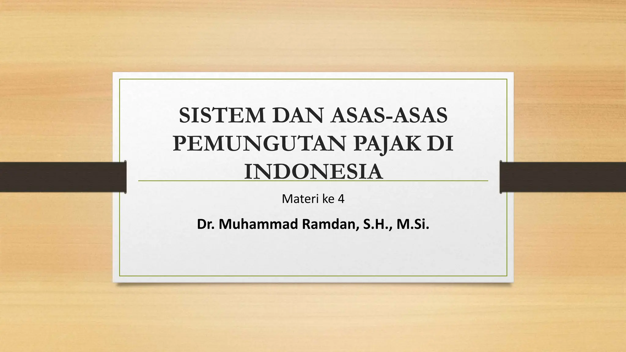PERTEMUAN KE 4 Sistem dan Asas-Asas Pemungutan Pajak di Indonesia.pptx