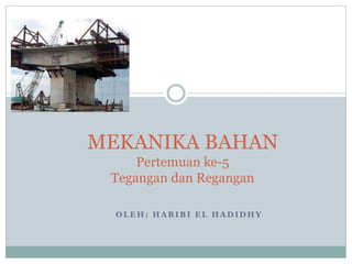 Pertemuan_ke_5_Tegangan_dan_Regangan.pptx