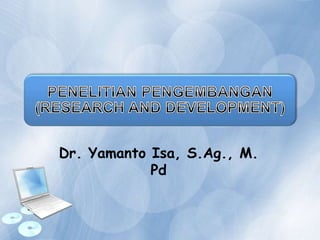 Penelitian Pengembangan | PPT