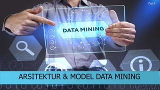 DATA MINING : RSITEKTUR & MODEL DATA MINING | PPTX