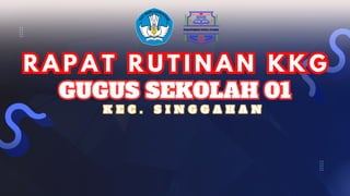 PERTEMUAN RUTINAN KKG GUGUS 01 singgahan.ppt