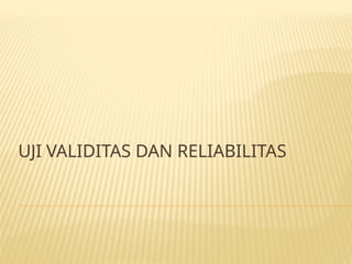 PERTEMUAN Uji validitas dan reliabilitas.pptx
