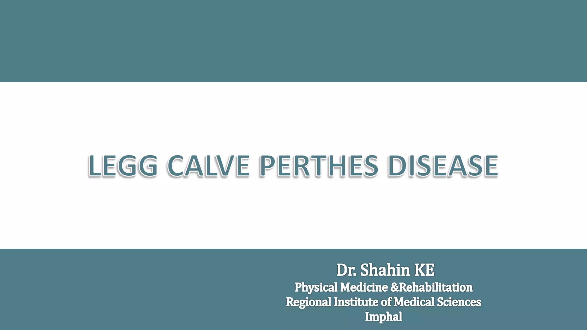 Legg Calve Perthes disease | PPTX