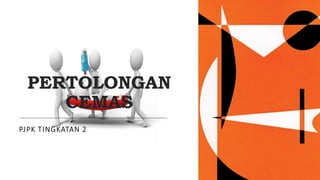PERTOLONGAN CEMAS tingkatan 2.pptx