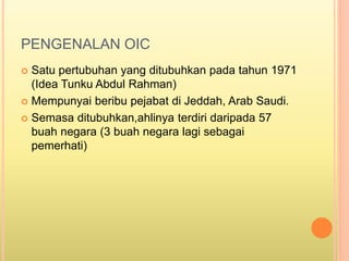 Pertubuhan persidangan islam (oic) | PPTX