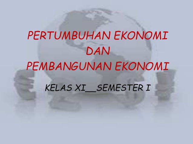 Pertumbuhan dan pembangunan ekonomi | PPT