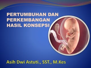 Pertumbuhan & perkembangan hasil konsepsi | PPTX