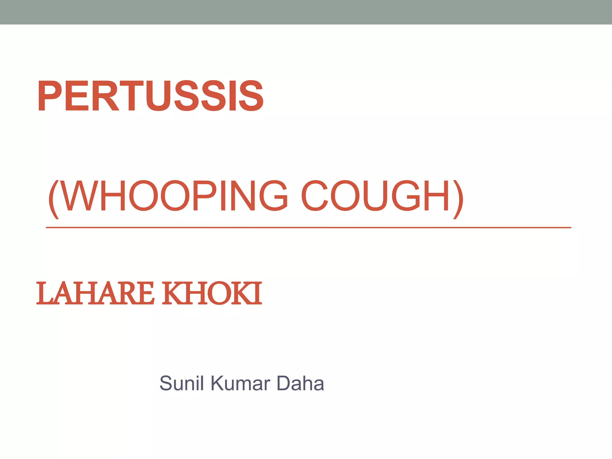 Pertusis (Whooping cough) by Sunil Kumar Daha | PPTX