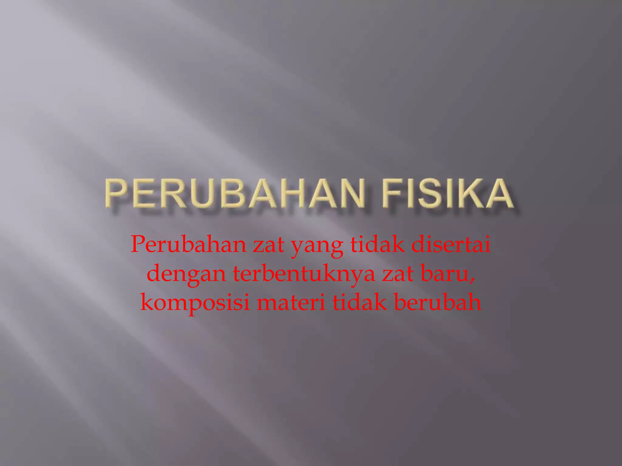Perubahan fisika | PPTX