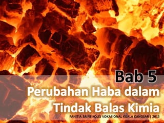5.1 Perubahan Haba Dalam Tindak Balas Kimia | PPTX